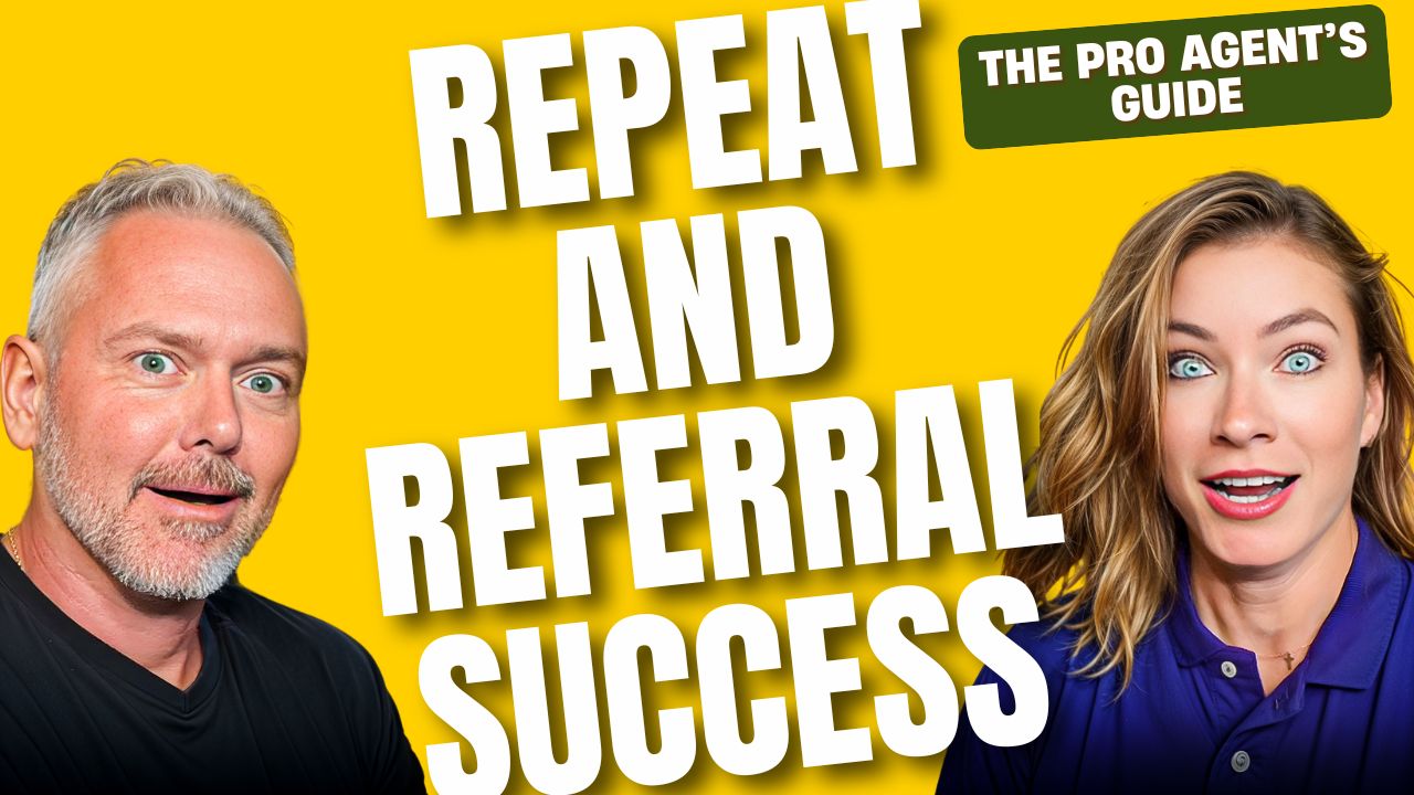 The Pro Agent’s Guide to Repeat and Referral Success